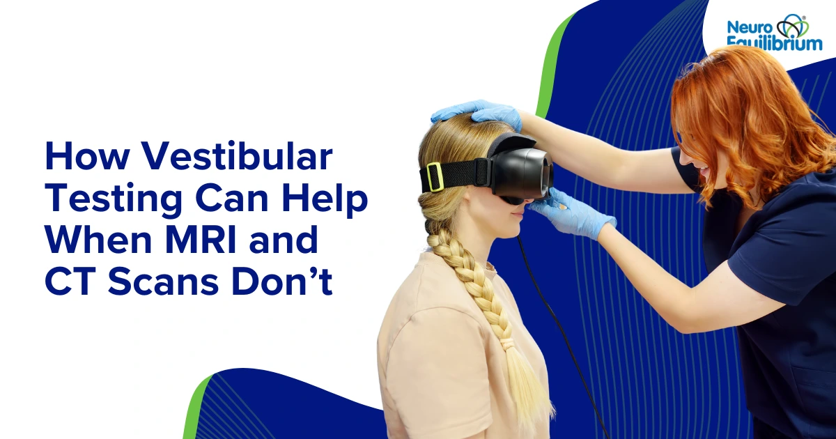 How Vestibular Testing Can Help When MRI and CT Scans Don’t ...