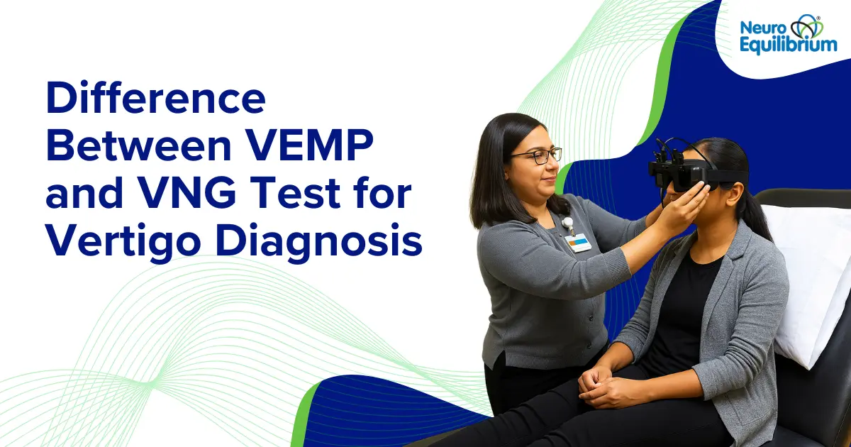 Difference Between VEMP and VNG Test for Vertigo Diagnosis