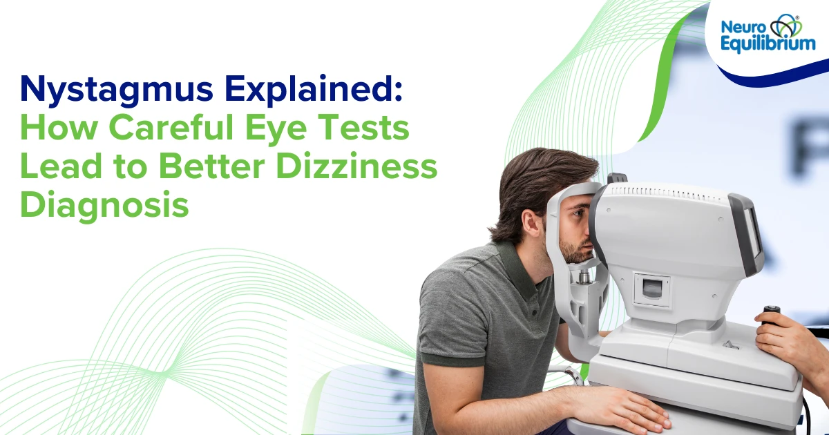 Nystagmus Explained: How Careful Eye Tests Lead to Better Dizziness ...