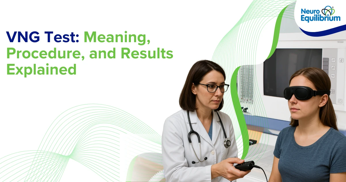 VNG Test: Meaning, Procedure, and Results Explained - Neuroequilibrium