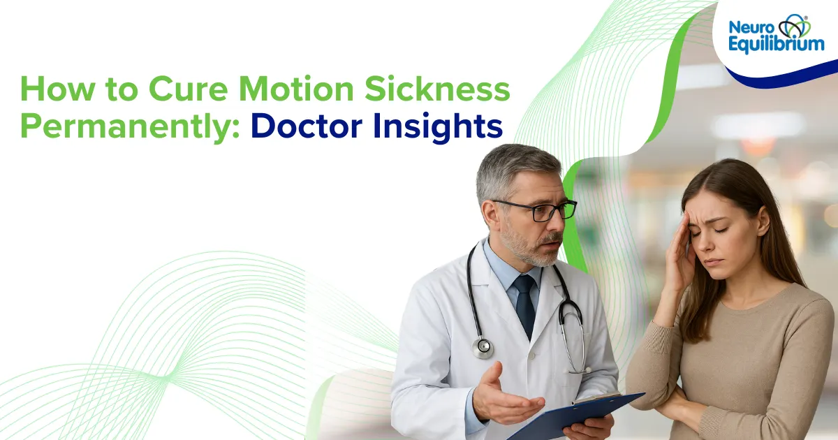 How to Cure Motion Sickness Permanently: Doctor Insights - Neuroequilibrium