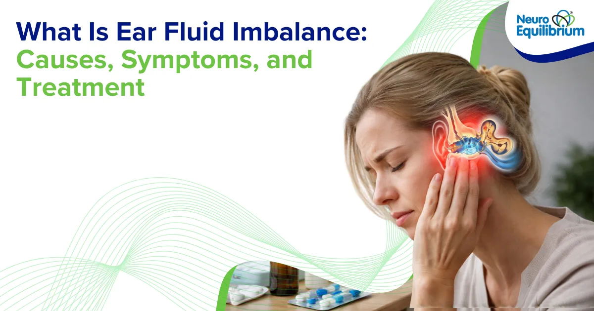 Ear Fluid Imbalance: Causes, Symptoms & Treatment